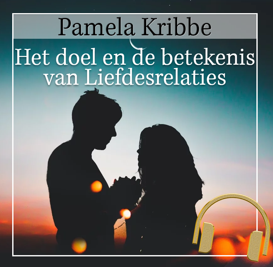 Channeling ‘Het doel en de betekenis van liefdesrelaties ...